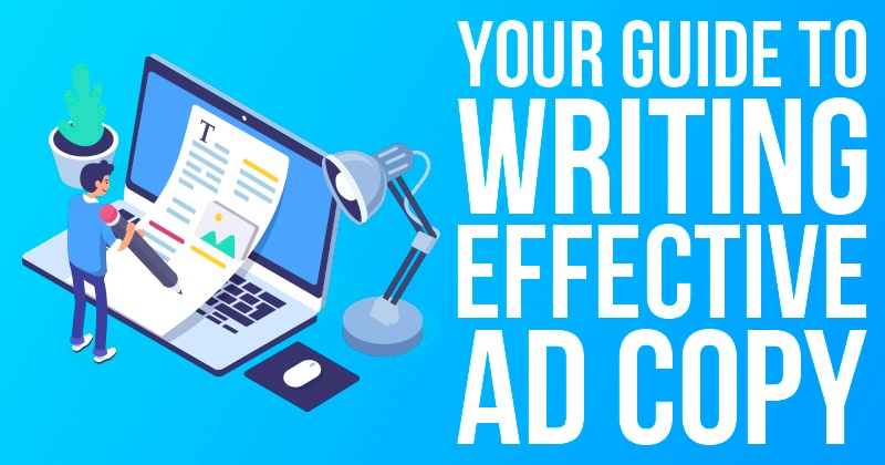 Your Guide to Writing Effective Ad Copy Your Guide to Writing Effective Ad Copy